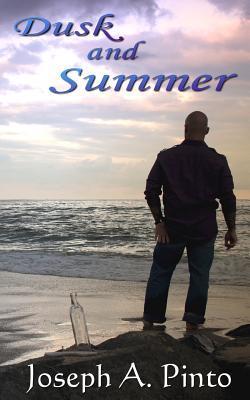 Dusk and Summer by Joseph A. Pinto | Goodreads