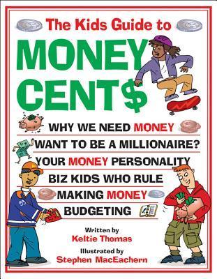 The Kids Guide to Money Cents by Keltie Thomas | Goodreads