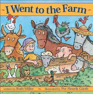 I Went to the Farm by Ruth Miller | Goodreads