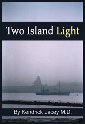 Two Island Light by Kendrick Lacey MD | Goodreads