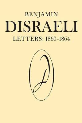 Benjamin Disraeli Letters: 1860-1864, Volume 8 by Benjamin Disraeli ...