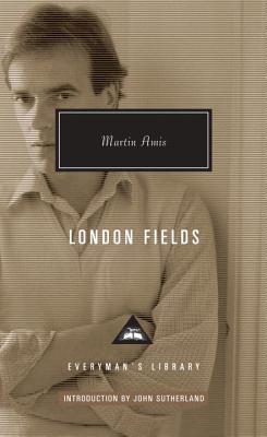 London Fields: Introduction by John Sutherland by Martin Amis | Goodreads