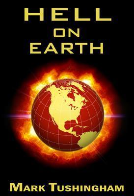 Hell On Earth by Mark Tushingham | Goodreads