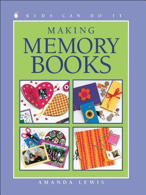 Making Memory Books (Kids Can Do It) by Amanda Lewis | Goodreads