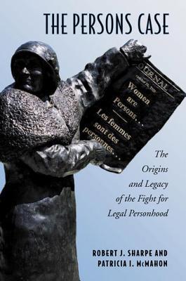 The Persons Case: The Origins and Legacy of the Fight for Legal ...