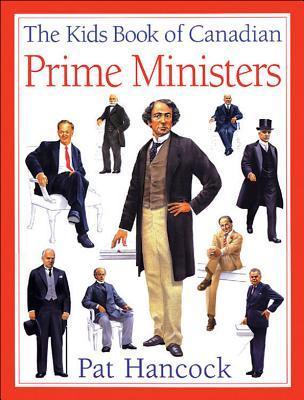 The Kids Book of Canadian Prime Ministers by Pat Hancock | Goodreads