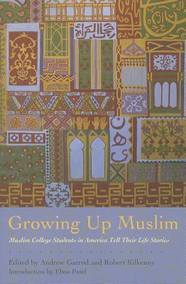 Growing Up Muslim: Muslim College Students in America Tell Their Life ...