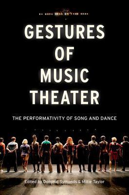 Gestures of Music Theater: The Performativity of Song and Dance by ...