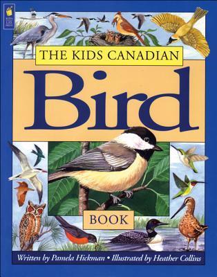 Kids Canadian Bird Book, The (Kids Canadian Nature) by Pamela Hickman ...