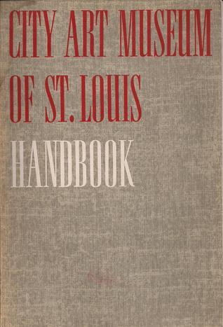 City Art Museum of St. Louis Handbook by Unknown | Goodreads