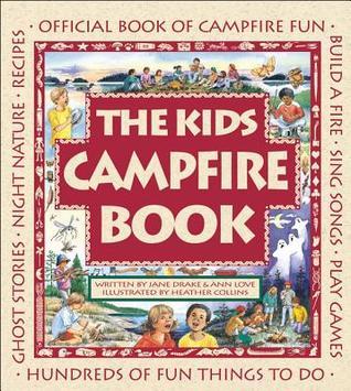 The Kids Campfire Book: Official Book of Campfire Fun by Jane Drake ...