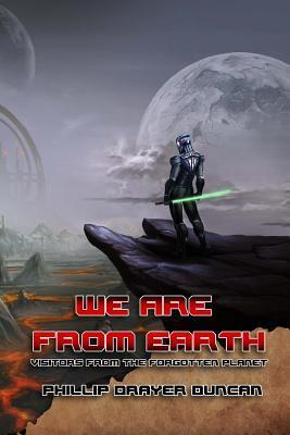 We are from earth Visitors from the Forgotten Planet by Phillip Drayer ...