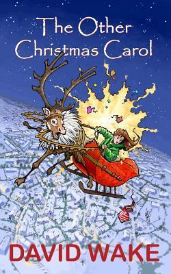 The Other Christmas Carol: A Tonic for the Xmas Spirit by David Wake | Goodreads