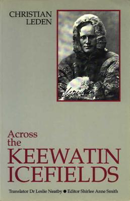 Across the Keewatin Icefields: Three Years Among the Canadian Eskimos ...