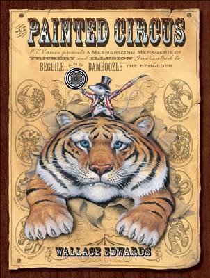 Painted Circus, The: P.T. Vermin Presents a Mesmerizing Menagerie... by ...