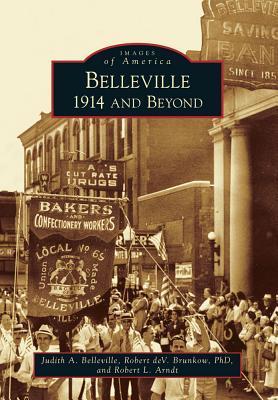 Belleville: 1914 and Beyond by Judith A. Belleville | Goodreads
