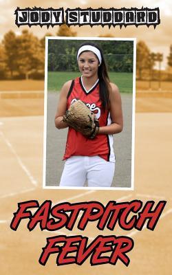 Fastpitch Fever (Softball Star) by Jody Studdard | Goodreads