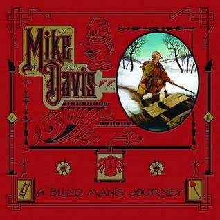 A Blind Man's Journey: The Art of Mike Davis by Mike Davis | Goodreads
