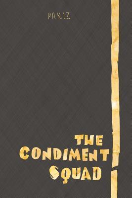 The Condiment Squad!: One by Keith Pakiz | Goodreads
