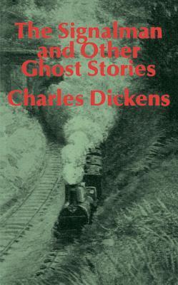 Signalman The: AND OTHER GHOST STORIES by Charles Dickens | Goodreads