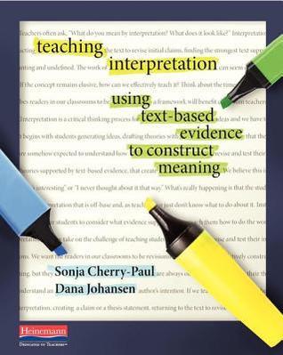 Teaching Interpretation: Using Text-Based Evidence to Construct Meaning ...