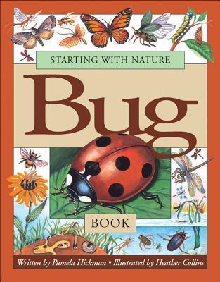 Starting with Nature Bug Book by Pamela Hickman | Goodreads