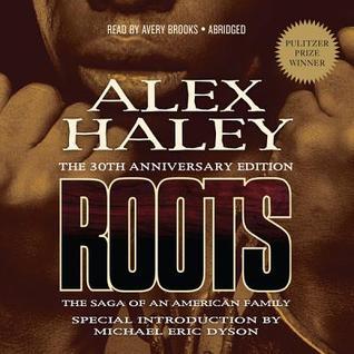 Roots: The Saga of an American Family (*Abridged) by Alex Haley | Goodreads