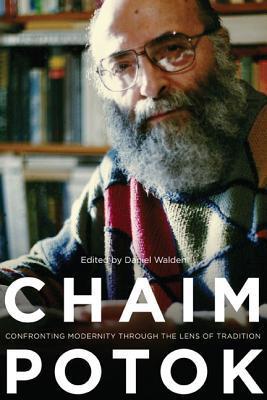 Chaim Potok: Confronting Modernity Through the Lens of Tradition by ...