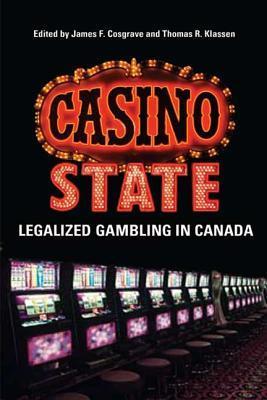 Casino State: Legalized Gambling in Canada by James Cosgrave | Goodreads