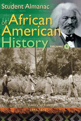 Student Almanac of African American History: Volume 1, From Slavery to ...