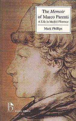 The Memoir of Marco Parenti: A Life in Medici Florence by Mark Salber ...