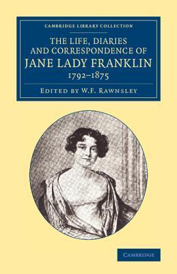 The Life, Diaries and Correspondence of Jane Lady Franklin 1792–1875 by ...