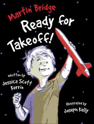 Martin Bridge: Ready for Takeoff! by Jessica Scott Kerrin | Goodreads