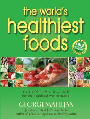 The World's Healthiest Foods: Essential Guide for the Healthiest Way of ...