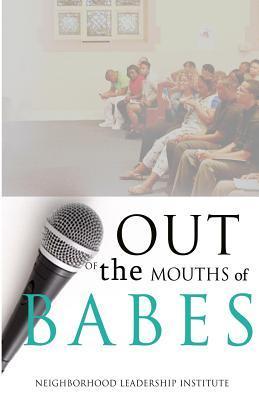 Out of the Mouths of Babes by Neighborhood Leadership Institute | Goodreads