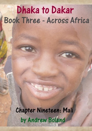 Dhaka to Dakar: Across Africa - Chapter 19: Mali by Andrew Boland ...