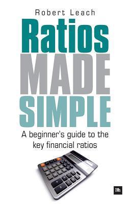 Ratios Made Simple: A beginner's guide to the key financial ratios by ...