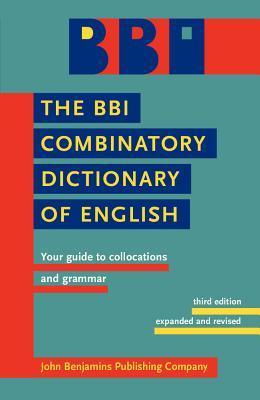 The BBI Combinatory Dictionary of English: Your guide to collocations ...