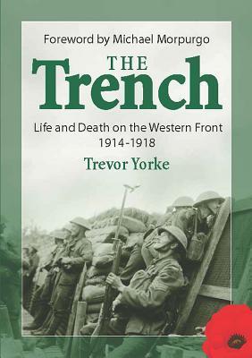 The Trench: Life and Death on The Western Front 1914-1918 by Trevor ...