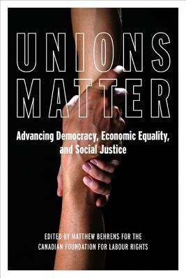 Unions Matter by Matthew Behrens | Goodreads