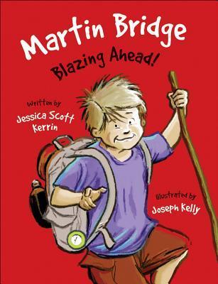 Martin Bridge: Blazing Ahead! by Jessica Scott Kerrin | Goodreads