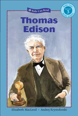 Thomas Edison (Kids Can Read!, Level 3) by Elizabeth MacLeod | Goodreads