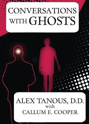 Conversations with Ghosts by Alex Tanous | Goodreads