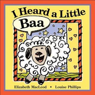 I Heard a Little Baa by Elizabeth MacLeod | Goodreads