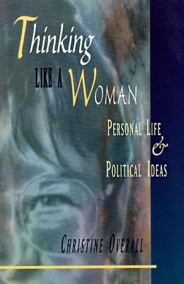 Thinking Like a Woman: Personal Life and Political Ideas by Christine ...