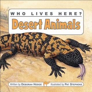 Desert Animals (Who Lives Here?) by Deborah Hodge | Goodreads