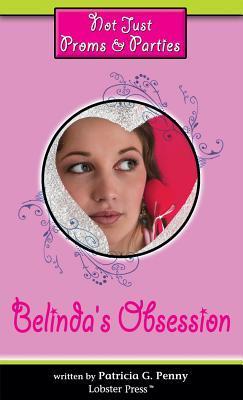 Belinda's Obsession (Not Just Proms & Parties) by Patricia G. Penny ...