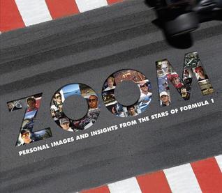 Zoom: Personal Images and Insights from the Stars of Formula 1 by The ...