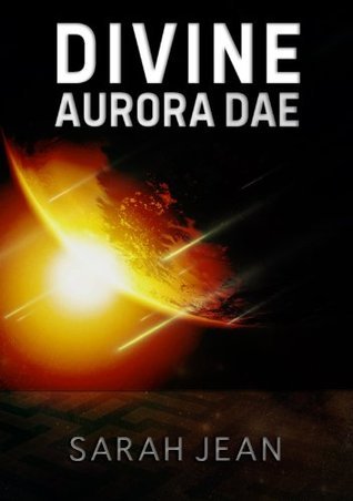 Divine (Aurora Dae Book 1) by Sarah Jean | Goodreads
