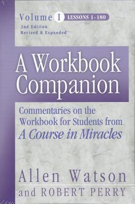 A Workbook Companion, Vol. I: Commentaries on the Workbook for Students ...